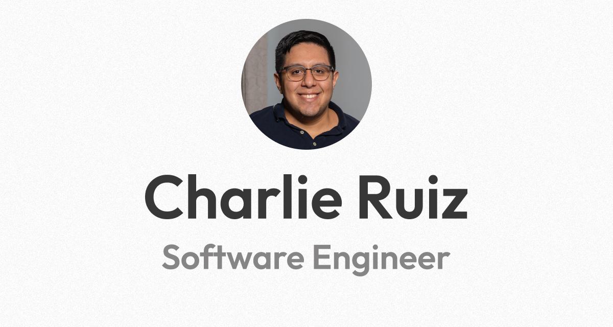 Charlie Ruiz 🧑🏻‍💻 | Software Engineer